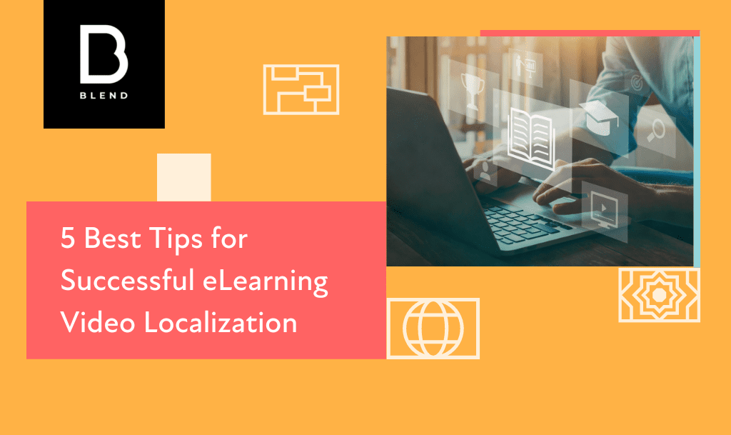 eLearning Localization: Best Practices For Video | BLEND