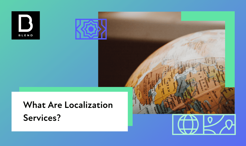 What Are Localization Services- How to Get Started | BLEND