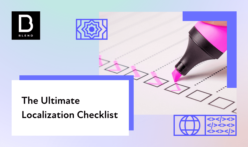 Localization Checklist: What You Need to Know Localization Checklist: What You Need to Know